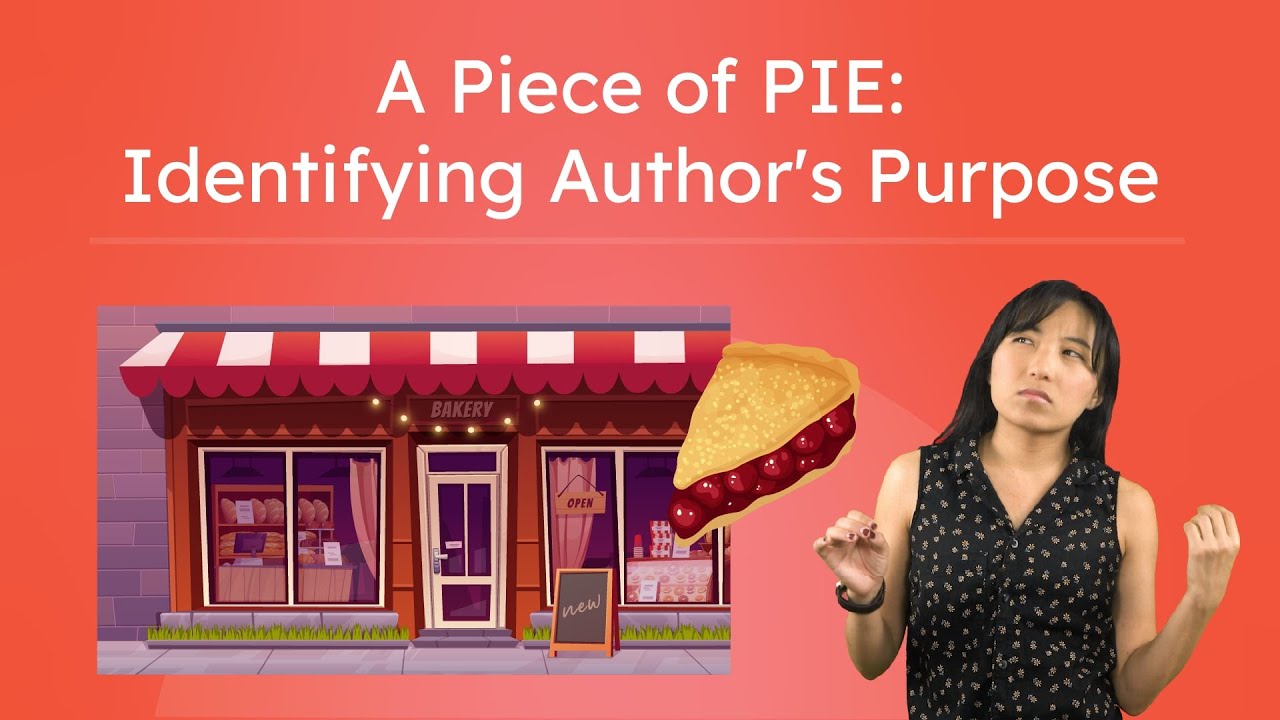 A Piece of PIE: How To Identify an Author's Purpose - YouTube