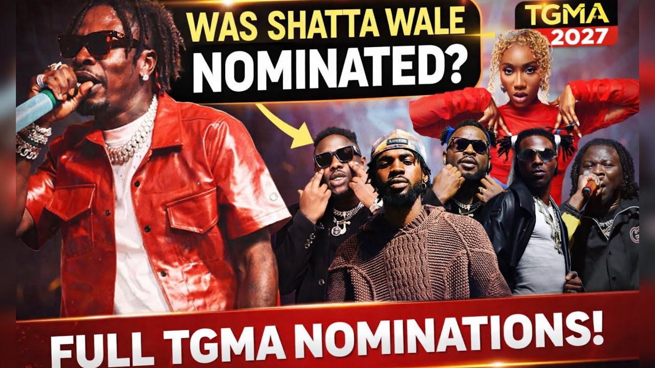 TGMA 2027 Nominations: Is Shatta Wale Missing?Full List Inside ...
