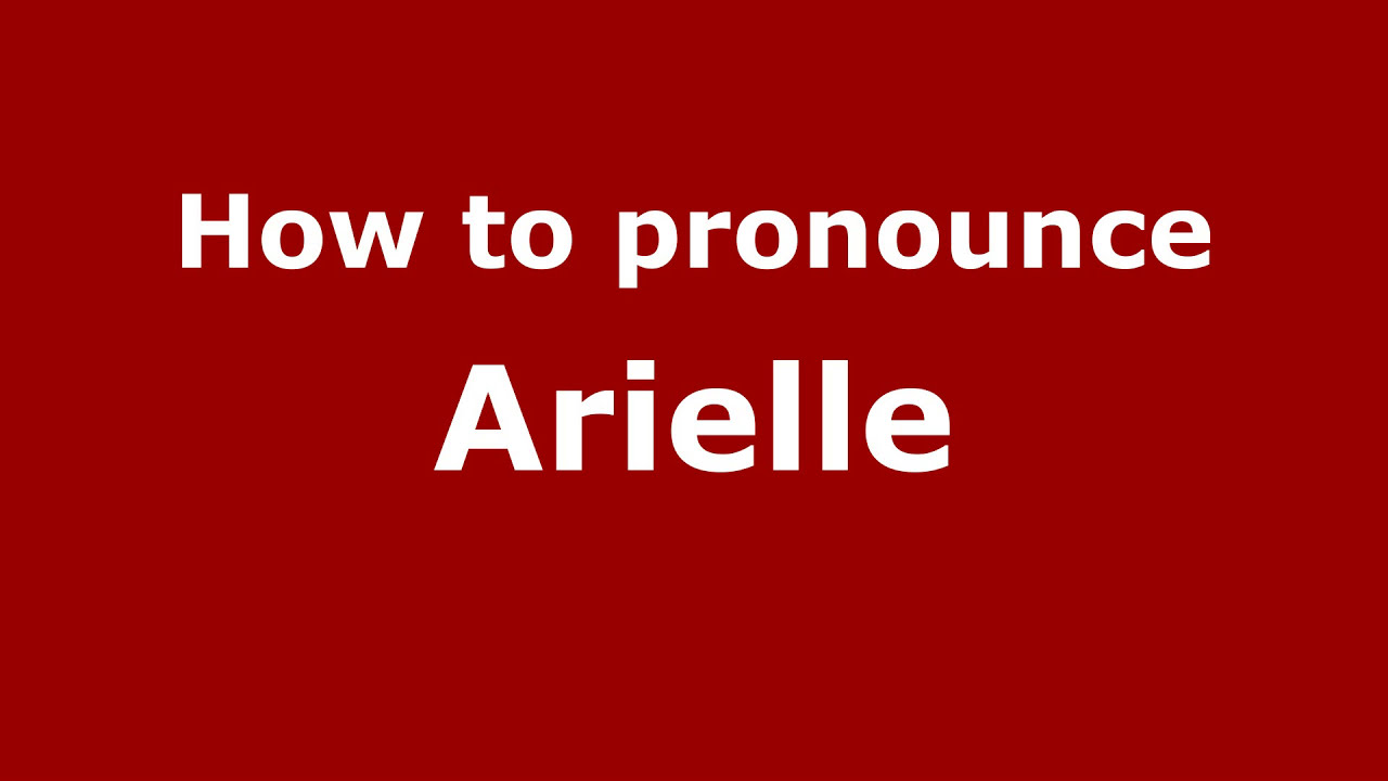 How to Pronounce Arielle - PronounceNames.com - YouTube