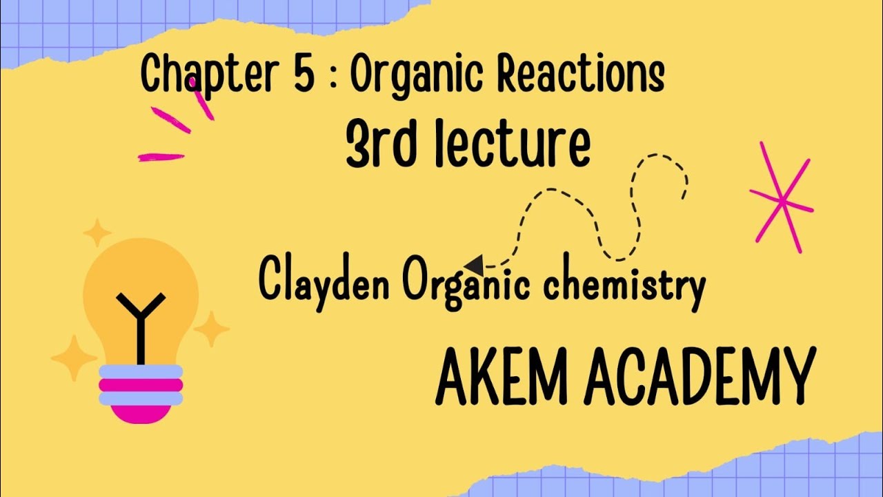 Organic reactions: Clayden Organic chemistry 3rd lecture - YouTube