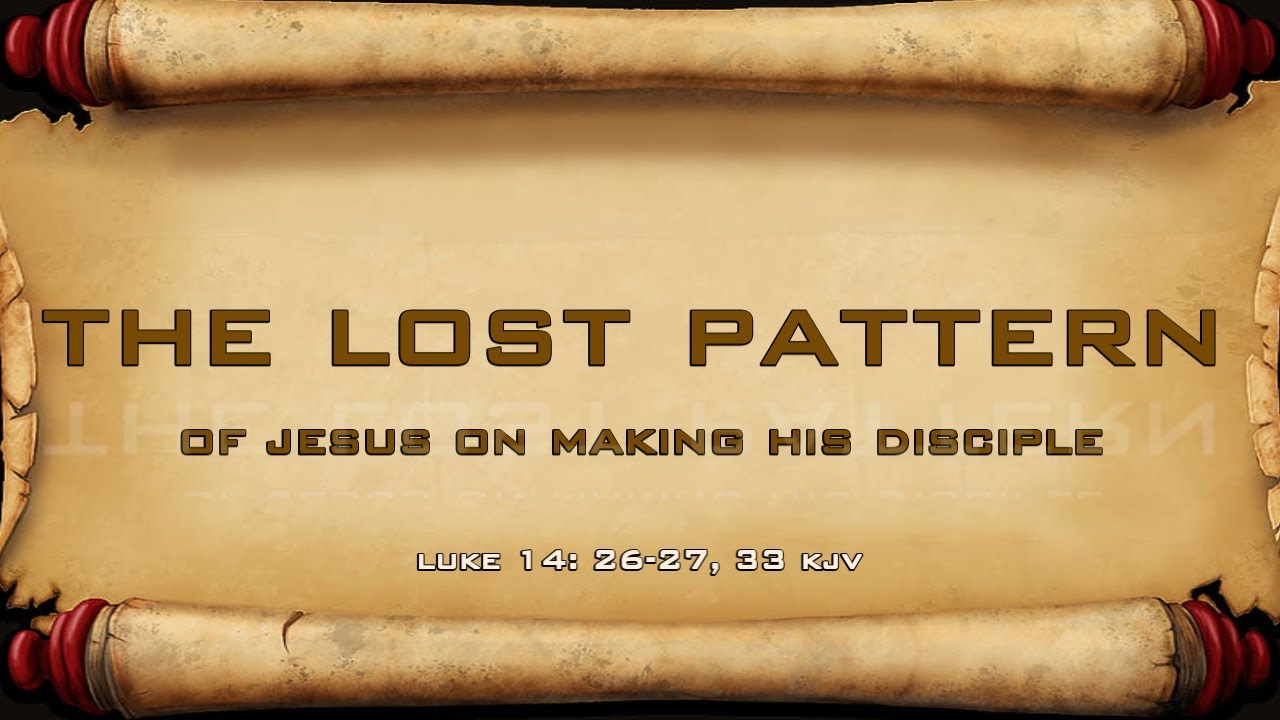 THE LOST PATTERN OF JESUS ON MAKING HIS DISCIPLE - YouTube