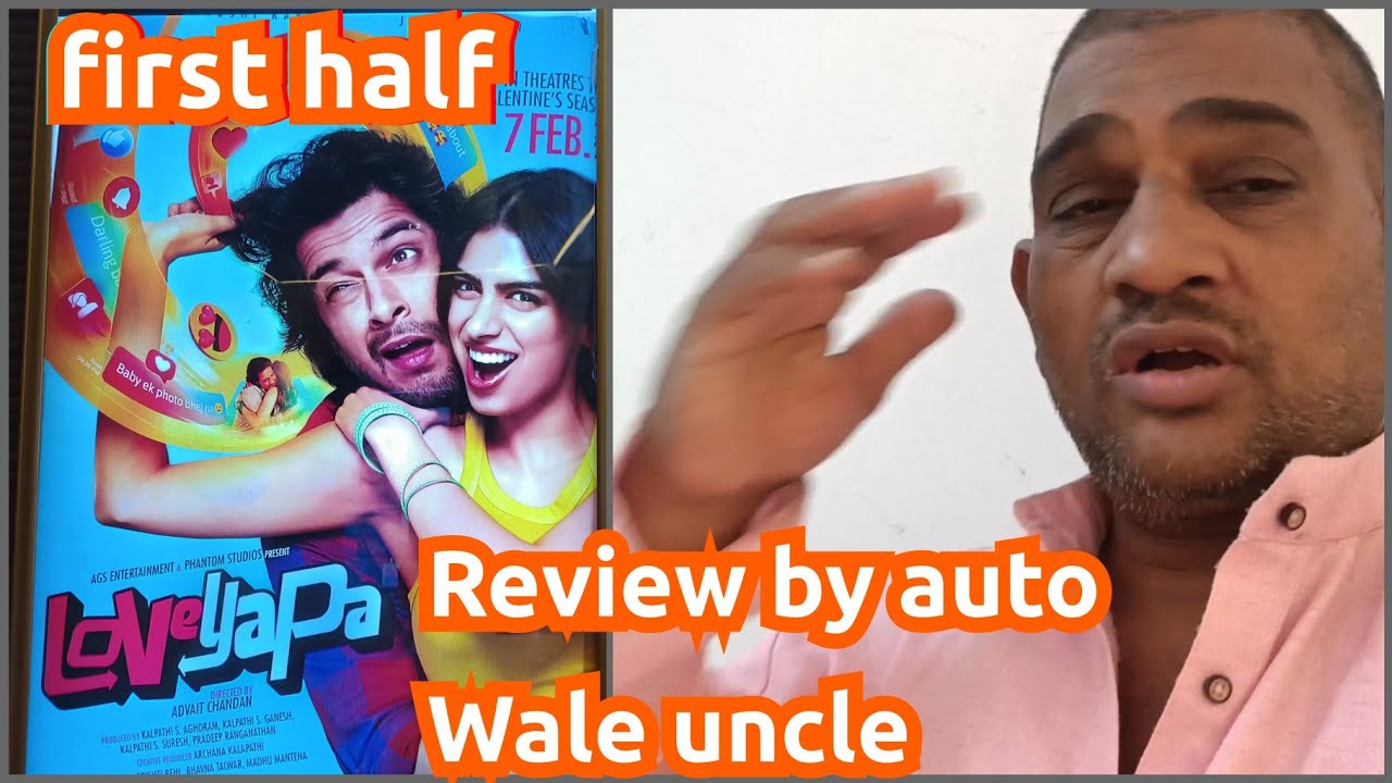 LoVeYaPa first half Review by Auto wale uncle in Mumbai - YouTube