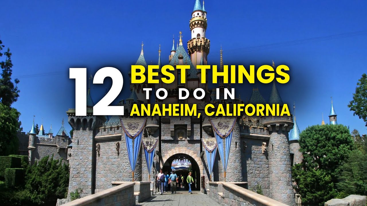 Top 12 Things to Do in Anaheim, California | TRAVEL GUIDE - YouTube
