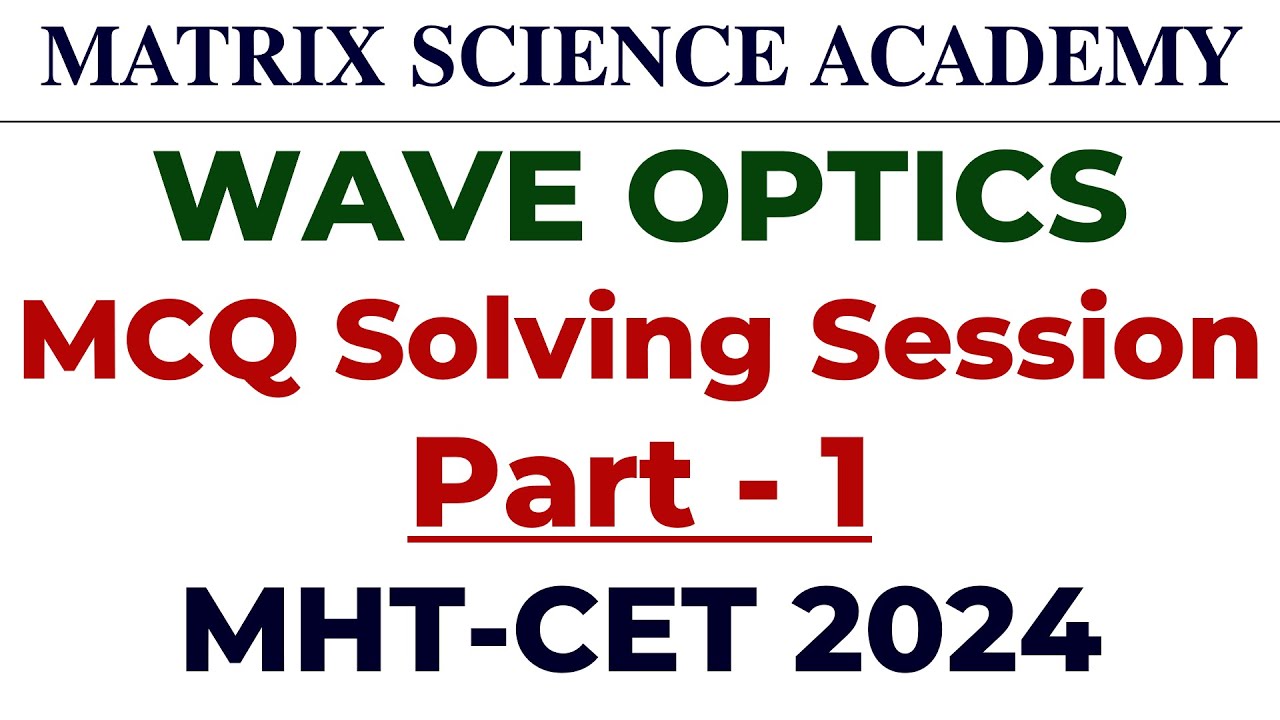 Wave Optics| Part -- 1| MCQ Solving Session| 25 Questions| MHT-CET 2024 ...