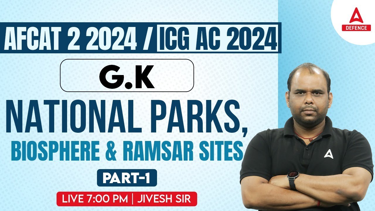 AFCAT/ICG AC 2024 | AFCAT/ICG AC G.K - National Parks, Biosphere and ...