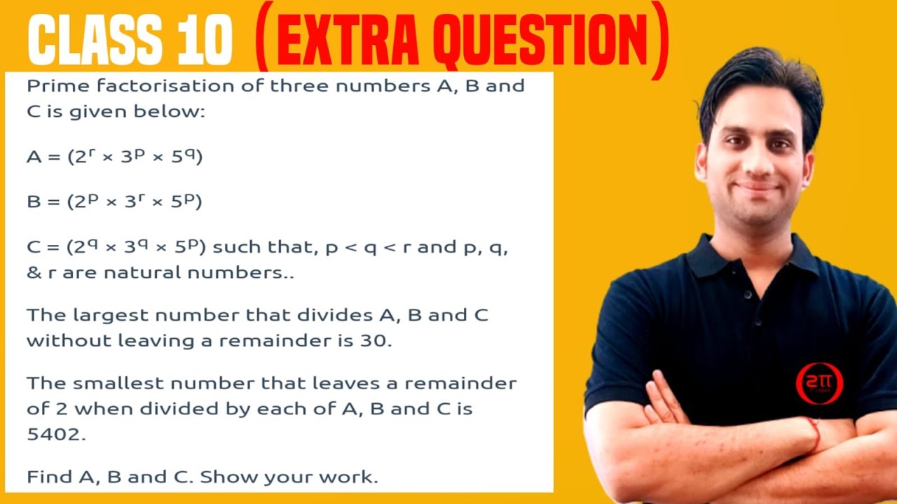 Prime factorisation of three numbers A, B and C is given below: A = (2 ...