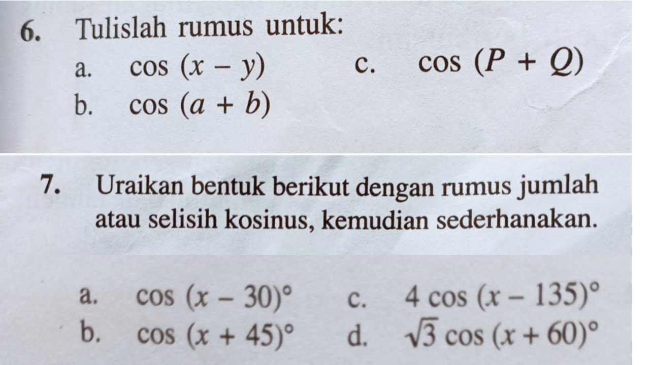 Tulislah rumus untuk:cos (x-y, cos (a+b),cos (P+Q) Uraikan bentuk ...