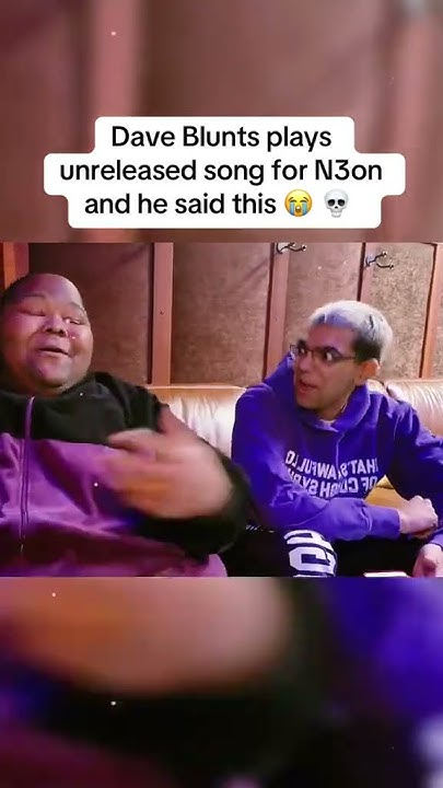 Dave Blunts plays unreleased song for N3on and he said this 😭 💀 - YouTube