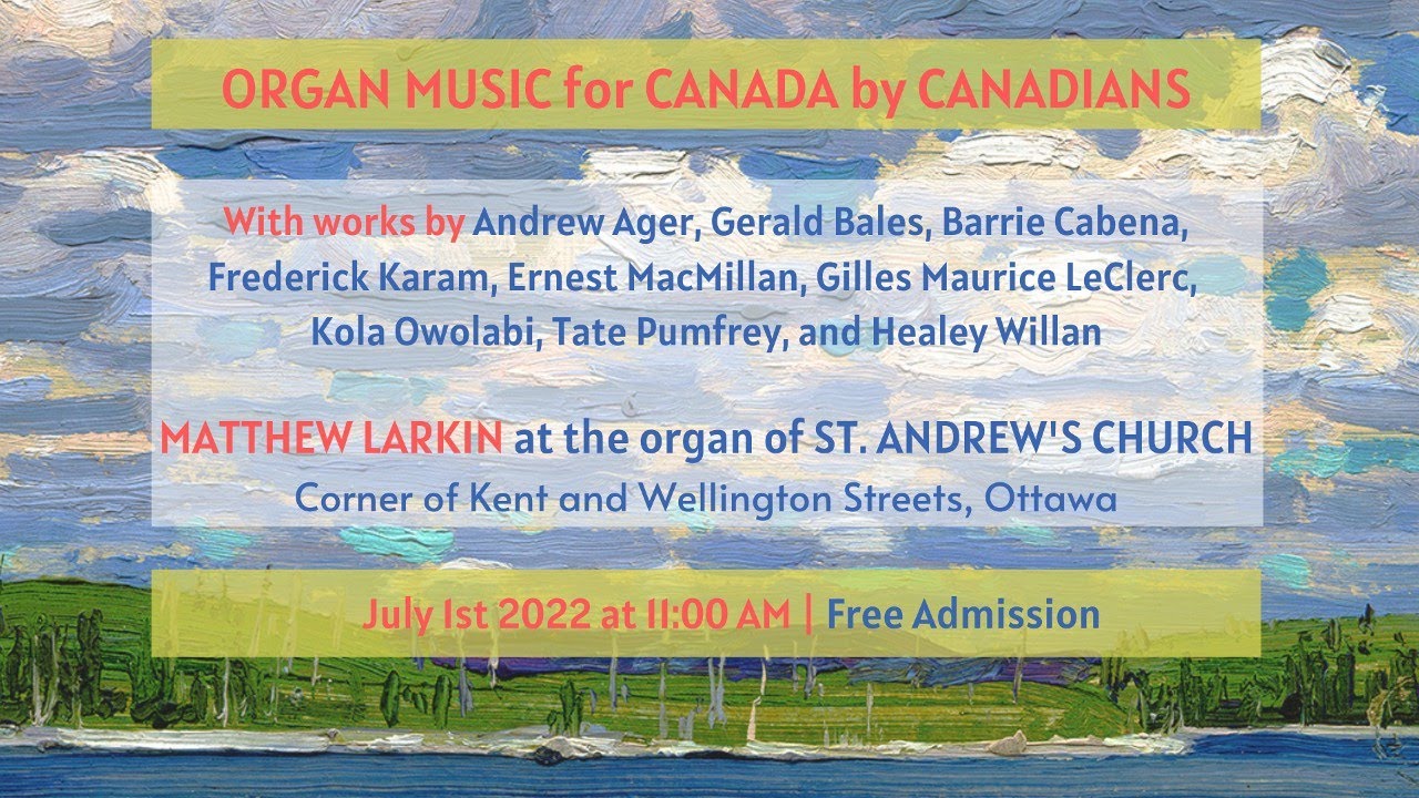 MATTHEW LARKIN - ORGAN MUSIC for CANADA by CANADIANS (St. Andrew's ...