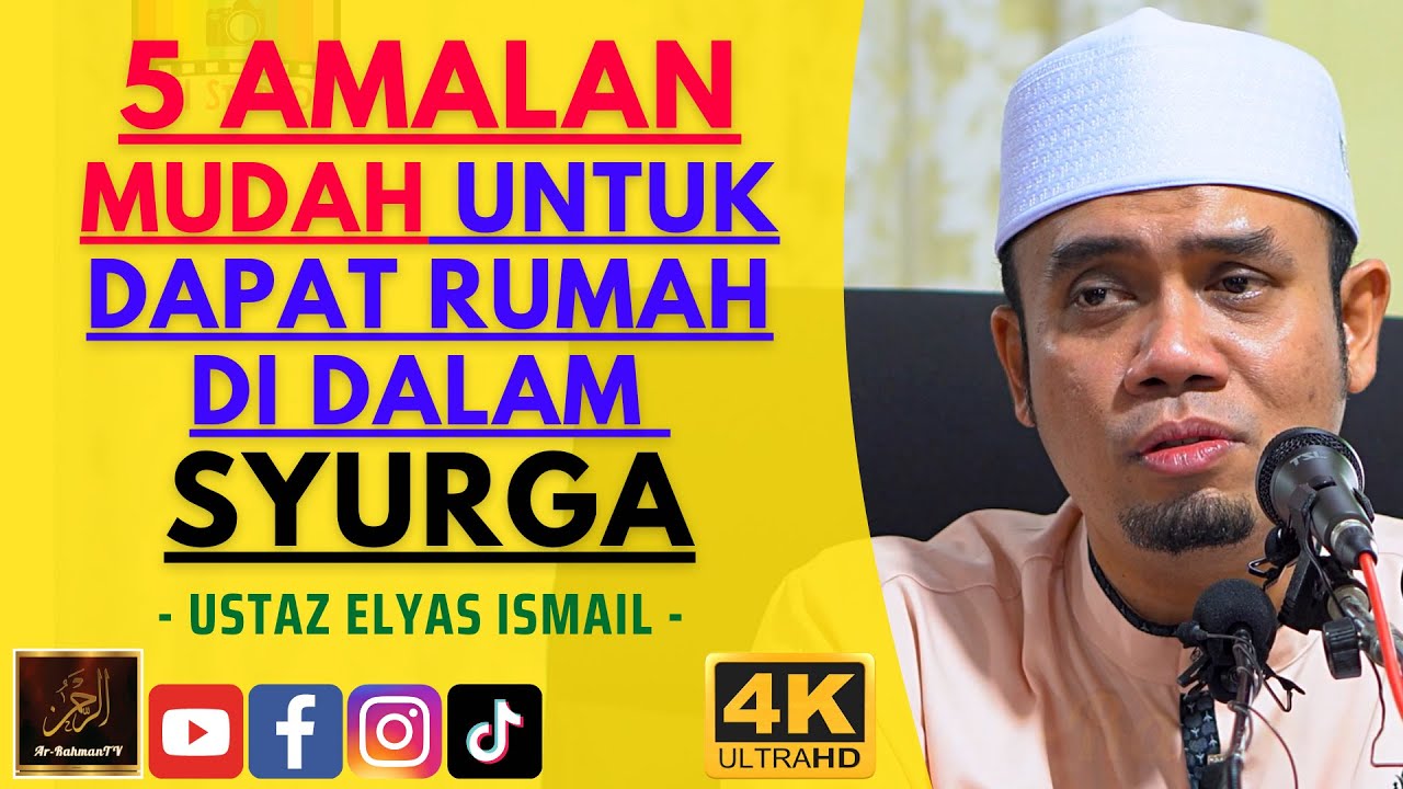 Ustaz Elyas Ismail - 5 AMALAN MUDAH UNTUK DAPAT RUMAH DI DALAM SYURGA ...