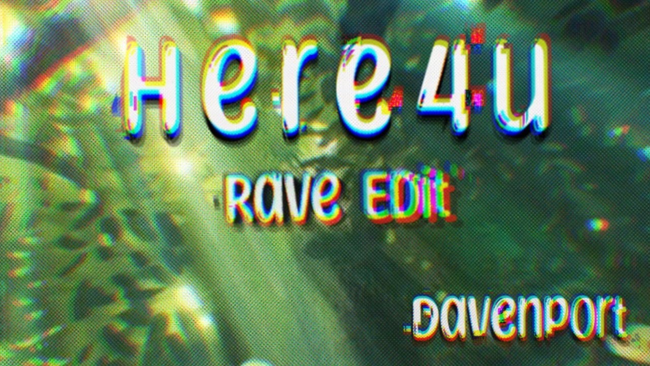 DAVENPORT - HERE4U (RAVE EDIT) - YouTube Music