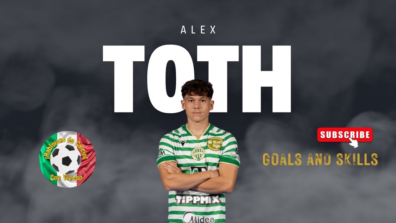 Alex Toth: skills e gol del talento ungherese - YouTube