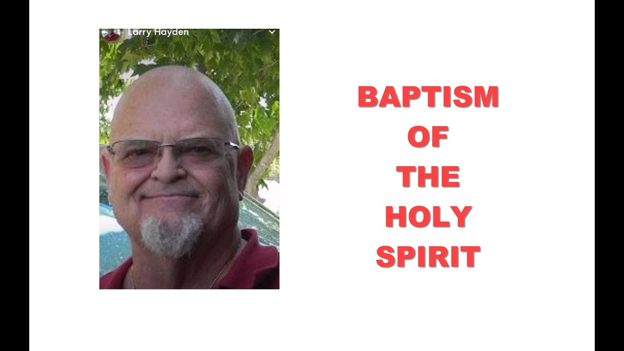 Larry Hayden Podcast • EPISODE 28 THE BAPTISM IN THE HOLY SPIRIT - YouTube