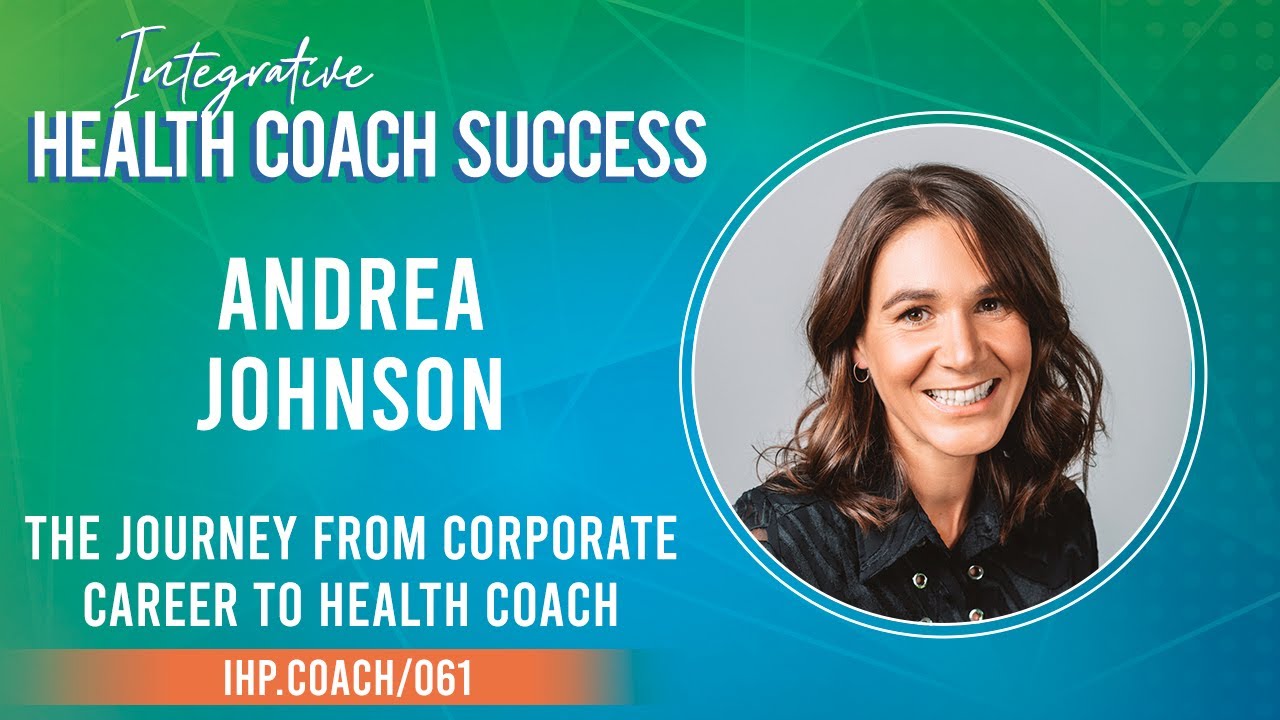 The Journey from Corporate Career to Health Coach with Andrea Johnson ...