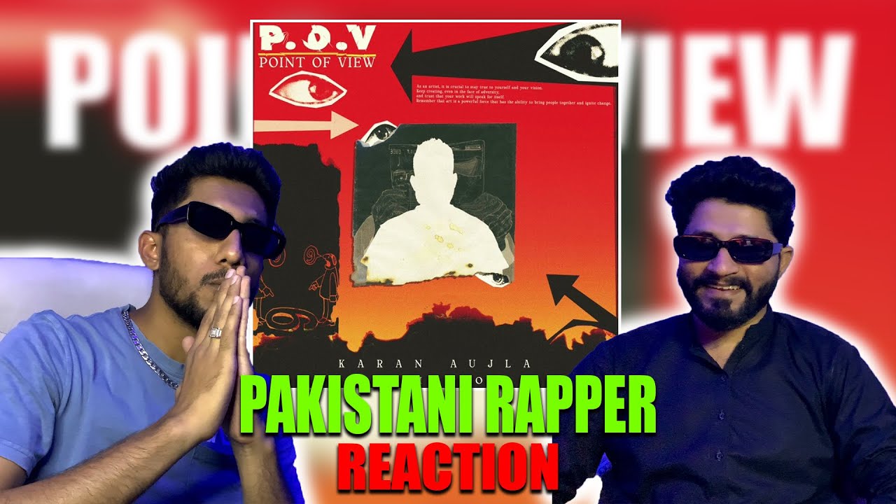Pakistani Rapper Reacts to P.O.V (Point of view) Karan Aujla | YEAH ...