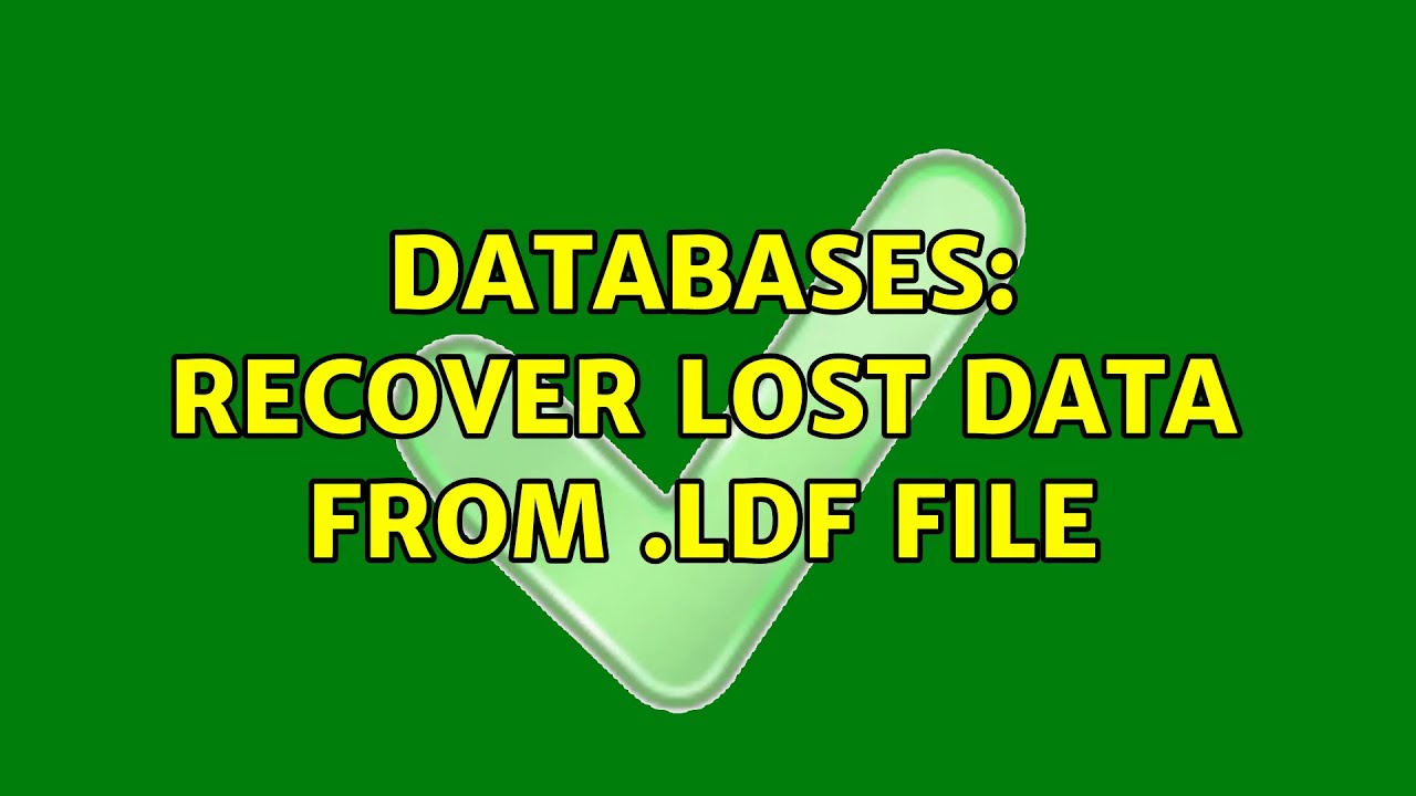 Databases: Recover lost data from .LDF file (3 Solutions!!) - YouTube