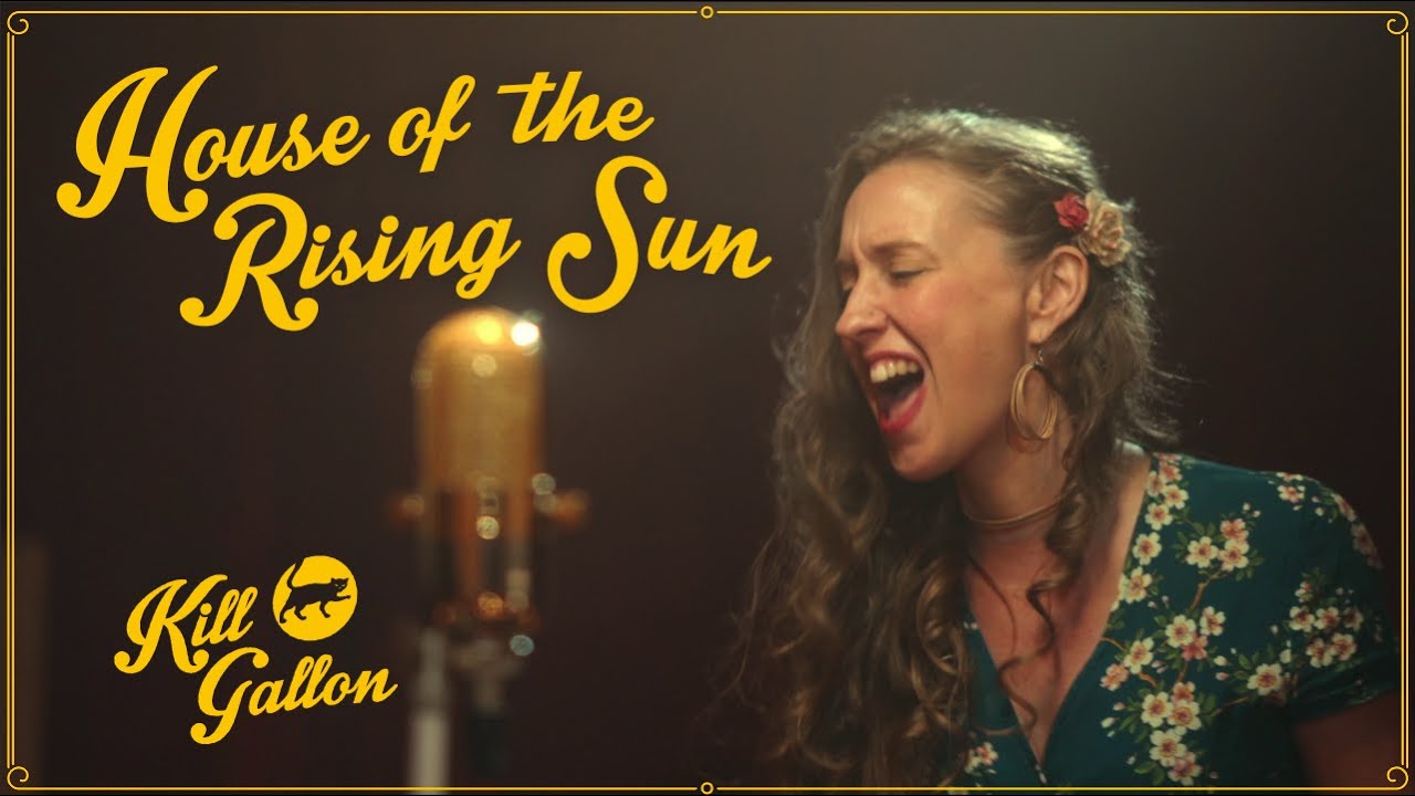 HOUSE OF THE RISING SUN - Kill Gallon (Official Video) | Acoustic Cover ...