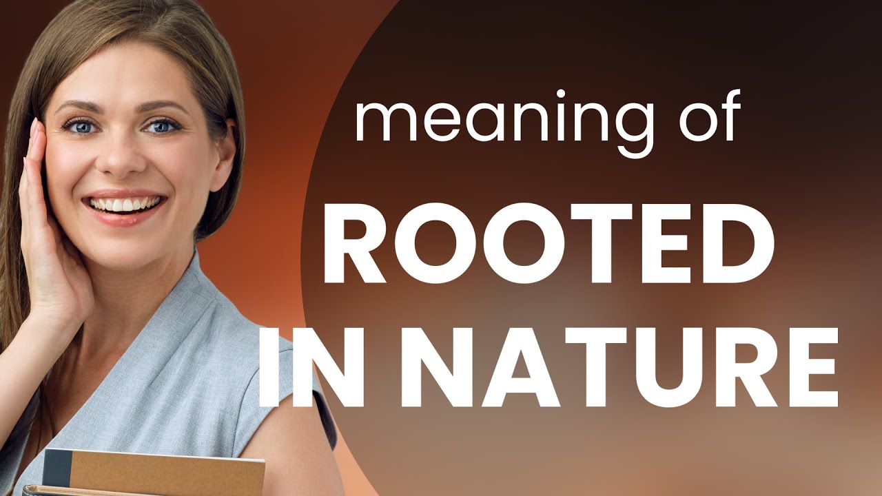 Rooted in Nature: Understanding the Phrase - YouTube