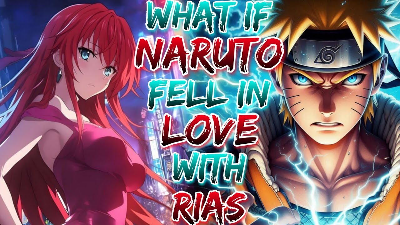 What if Non-devil Naruto Fell In Love With Devil Rias!? - YouTube