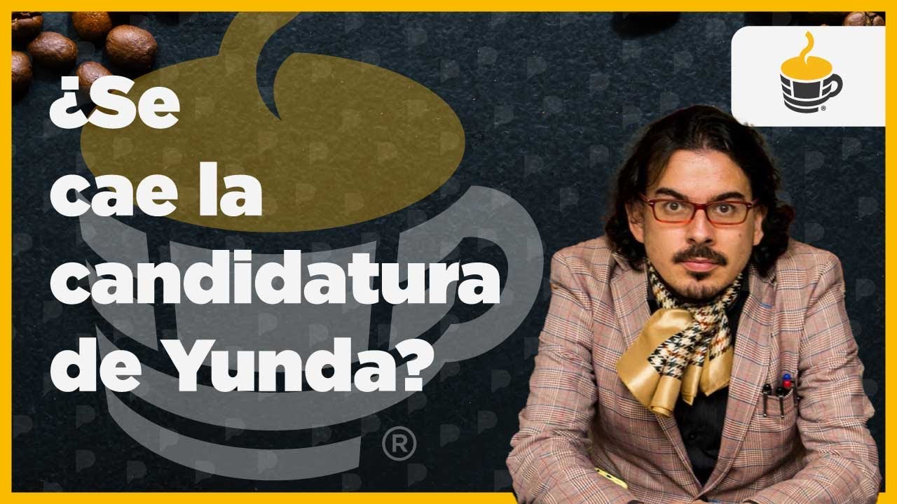 Café la Posta: ¿Se cae la candidatura de Yunda? - YouTube