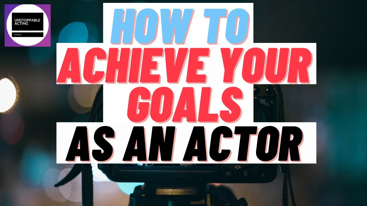 How to Achieve Your Goals As An Actor (Follow this system) - YouTube