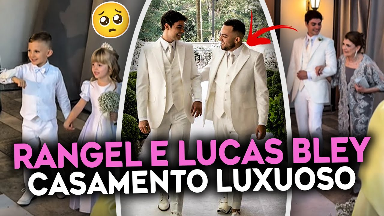 O CASAMENTO LUXUOSO DE LUCAS RANGEL e LUCAS BLEY, CONVIDADOS SE ...
