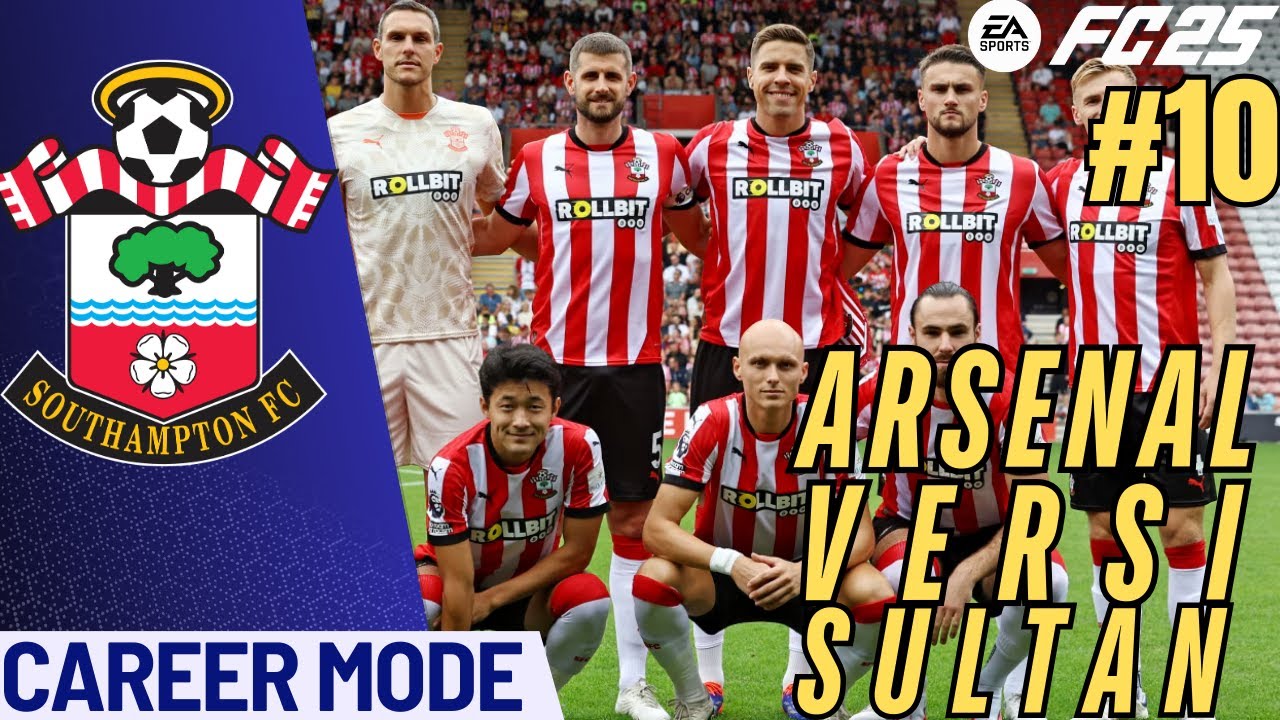 KETIKA ARSENAL DIBELI SULTAN!!! | FC 25 SOUTHAMPTON CAREER MODE #10 ...