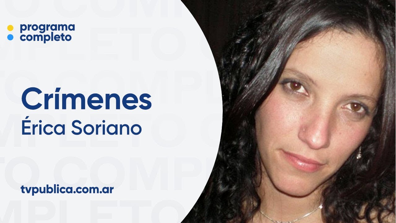 Caso Érica Soriano - Crímenes - YouTube