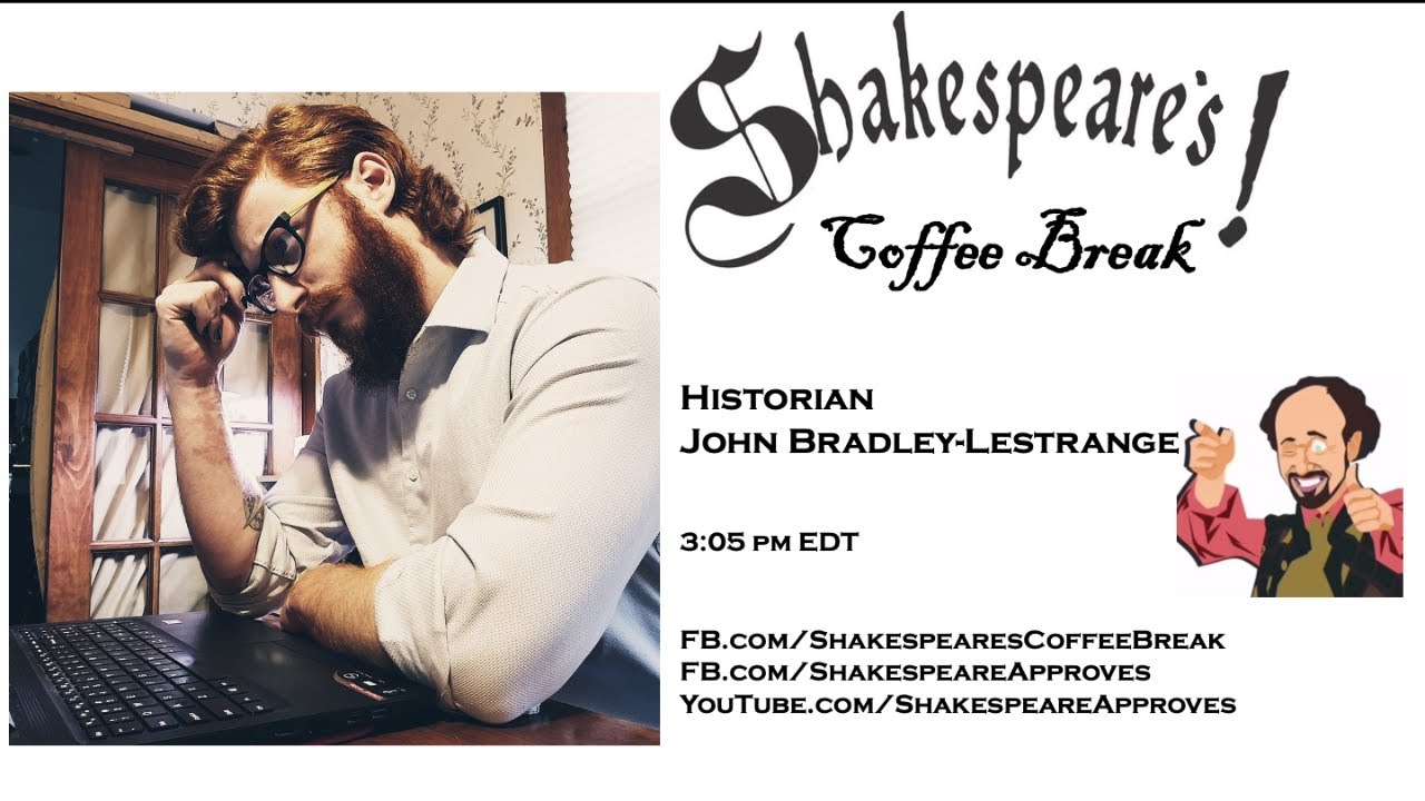 Historian John Bradley-Lestrange is on Shakespeare's Coffee Break ...