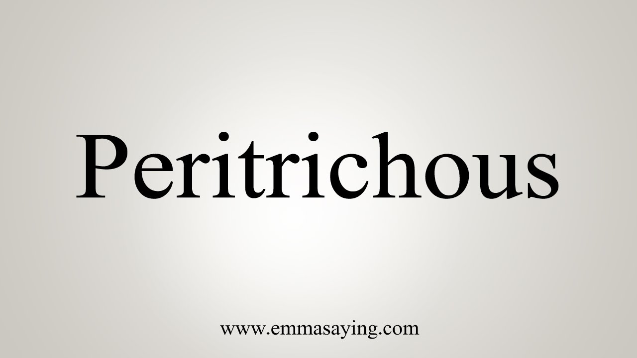 How To Say Peritrichous - YouTube
