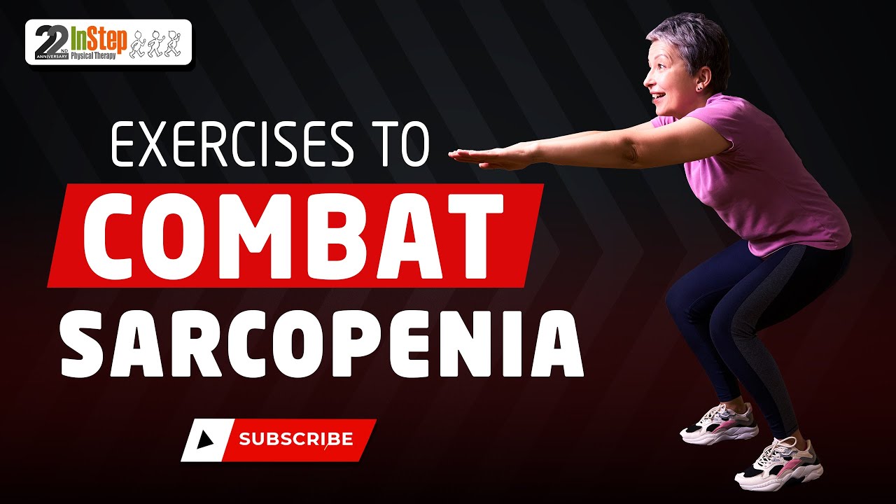 Combatting Sarcopenia in Seniors - Prevent Muscle Loss | In Step ...