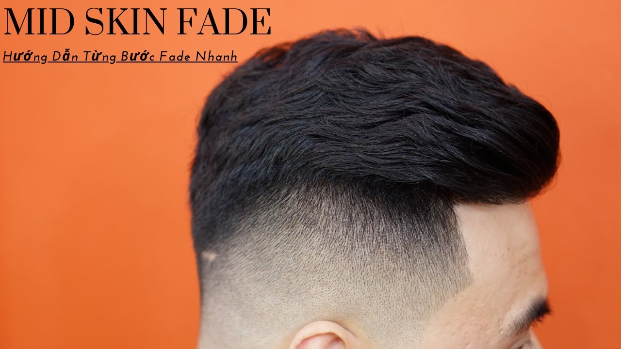 MID SKIN FADE | Chia Sẻ Cực Chi Tiết Cách Fade Nhanh - Đẹp - Hiệu Quả ...
