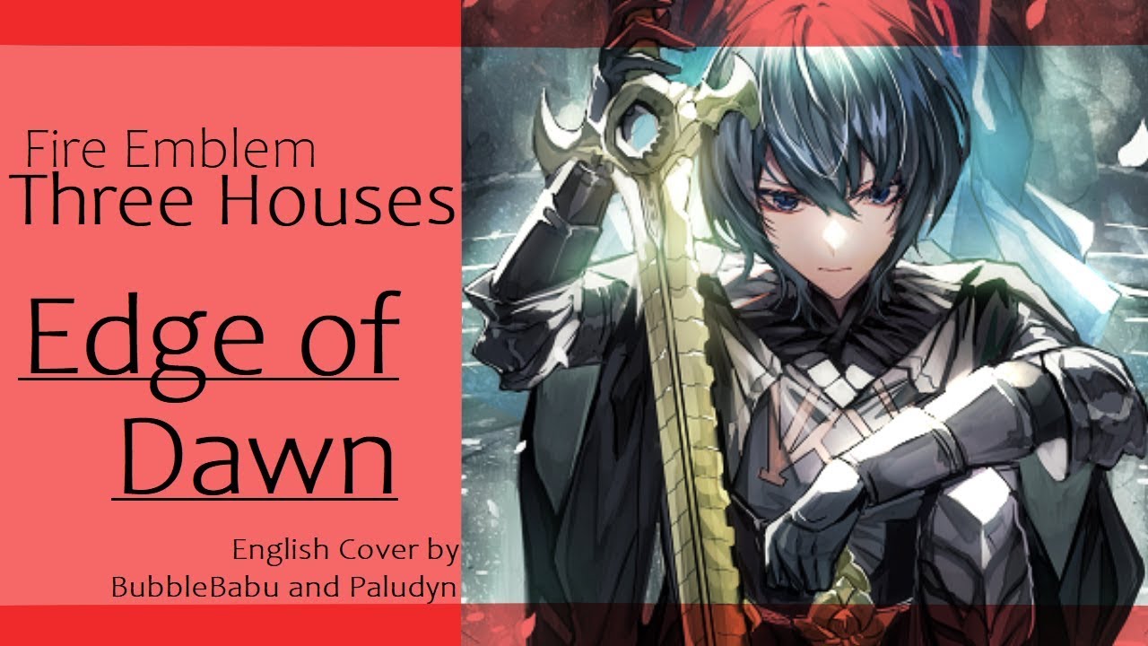 Fire Emblem: Three Houses - The Edge of Dawn Cover (Feat. BubbleBabu ...
