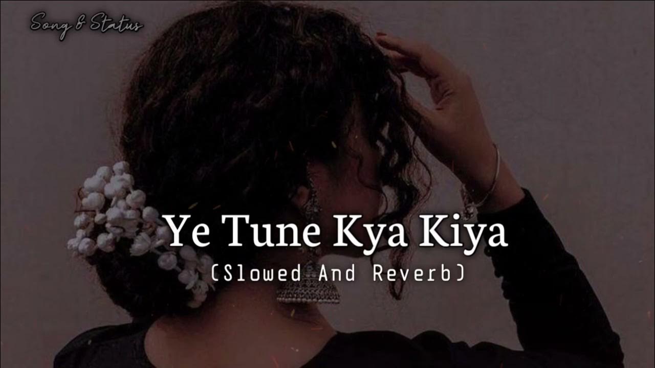 Ye Tune Kya Kiya [Slowed+Reverb]-Javed Bashir - YouTube