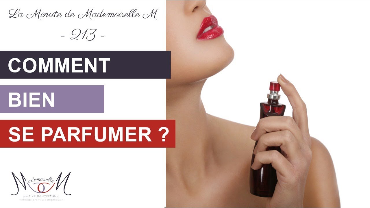 Comment bien se parfumer ? La Minute de Mademoiselle M213 - YouTube