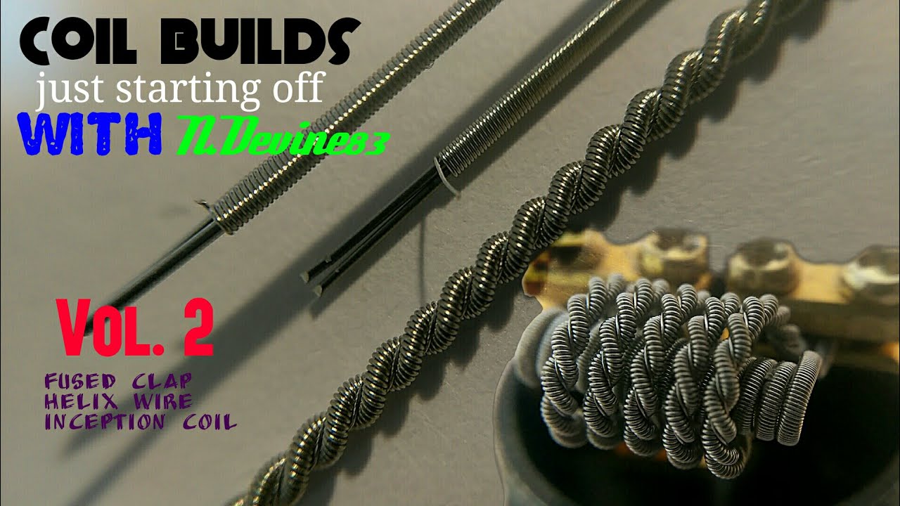 Coil build-Just starting off vol. 2- fused clapton, helix, inception ...