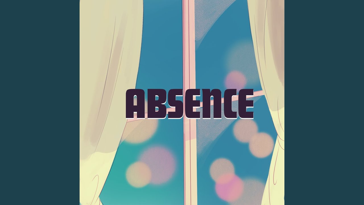 Absence - YouTube