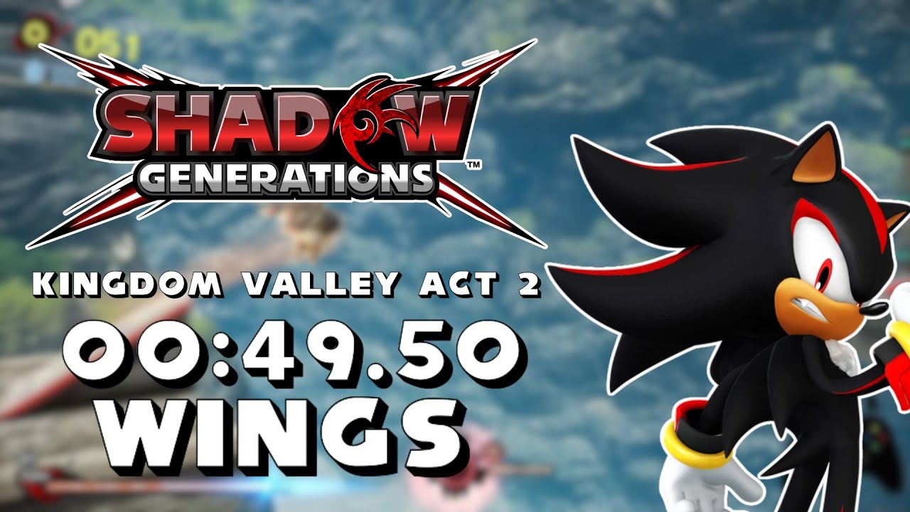 Shadow Generations Speedrun - Kingdom Valley Act 2 Wings ( 00:49.50 ...