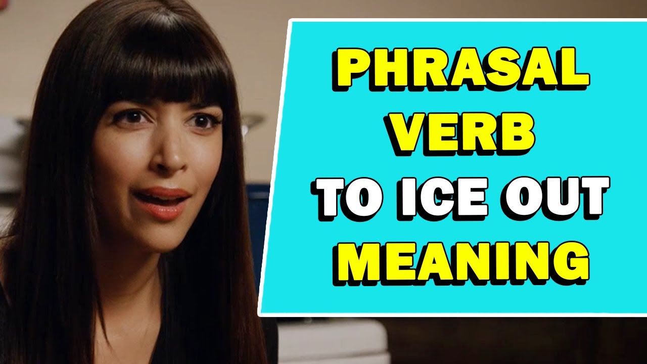 Phrasal Verb 'To Ice Out' Meaning - YouTube