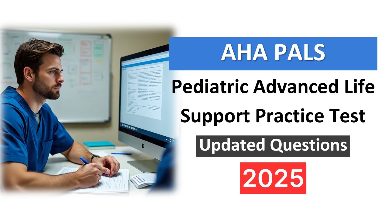 AHA PALS Practice Test 2025 | Pediatric Advanced Life Support Updated ...