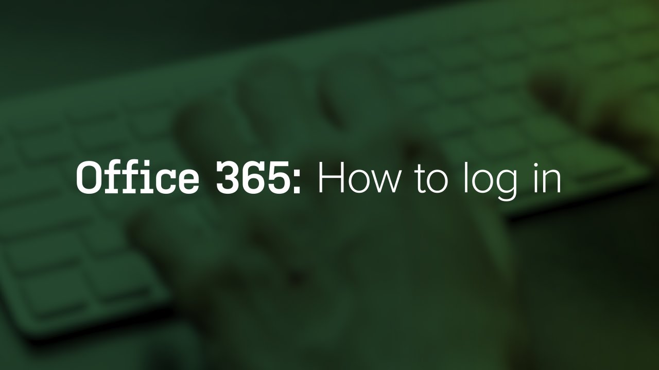 How to Log In: Office 365 Basics - YouTube