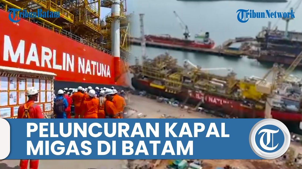 🔵[LIVE] Detik-detik Kapal Migas FPSO Marlin Natuna Diluncurkan di Batam ...