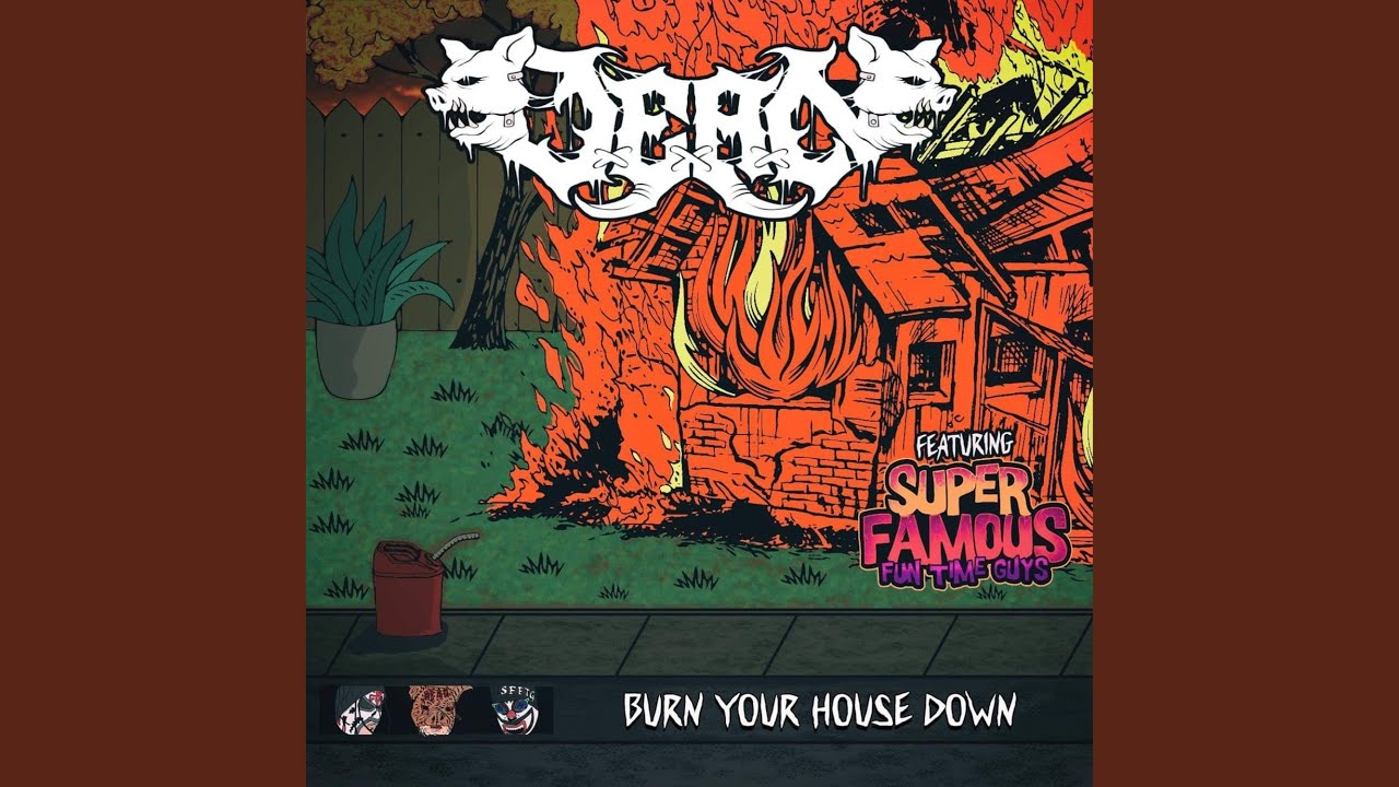 Burn Your House Down (feat. Super Famous Fun Time Guys) - YouTube