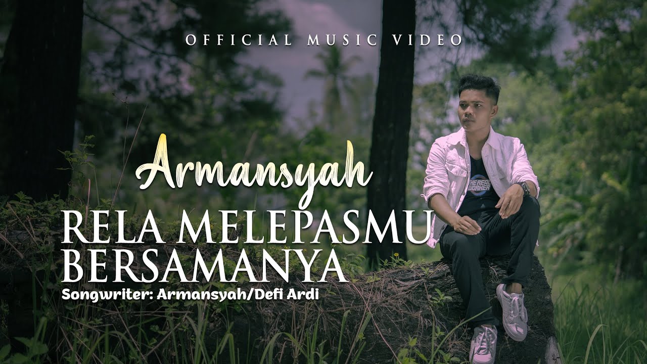 Armansyah - Rela Melepasmu Bersamanya (Official Music Video) - YouTube