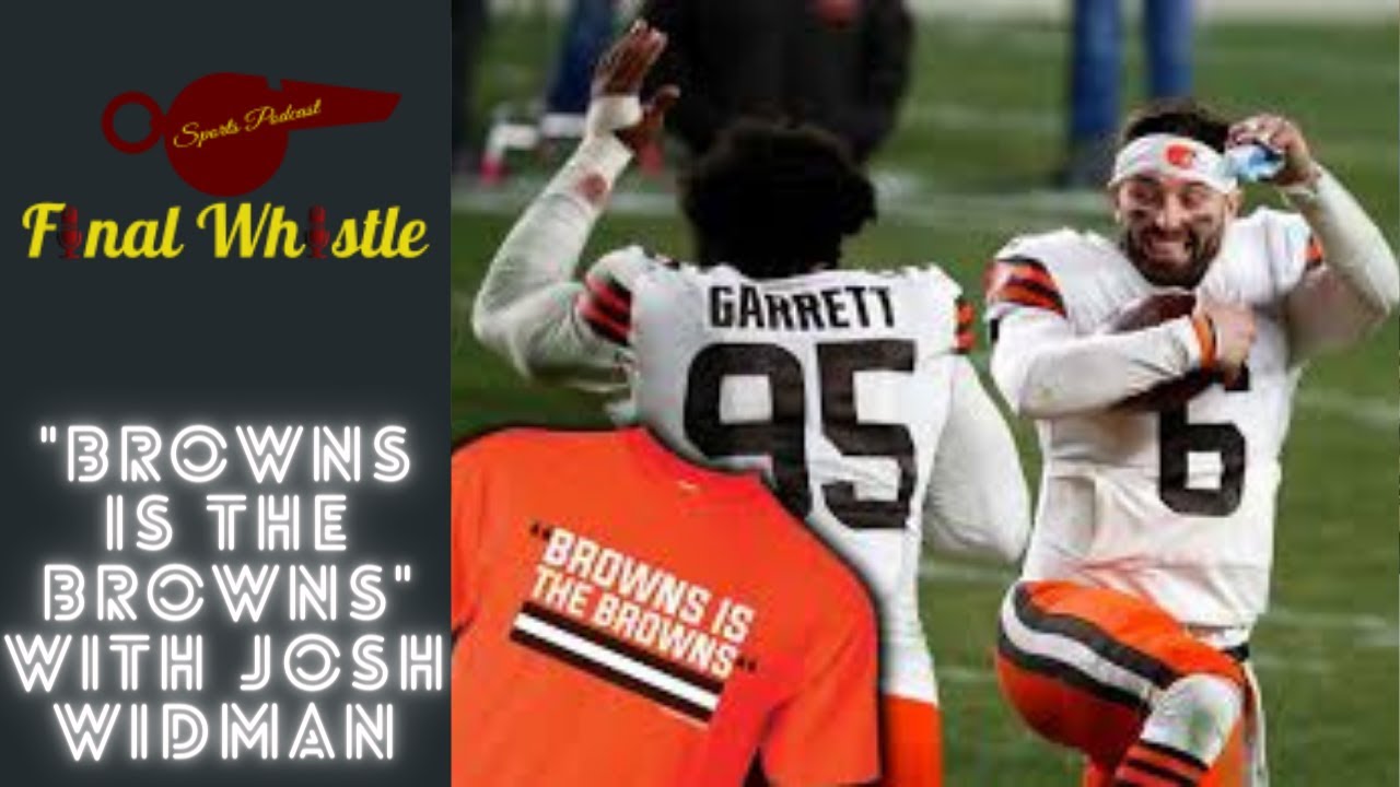"The Browns is the Browns" with Josh Widman - YouTube