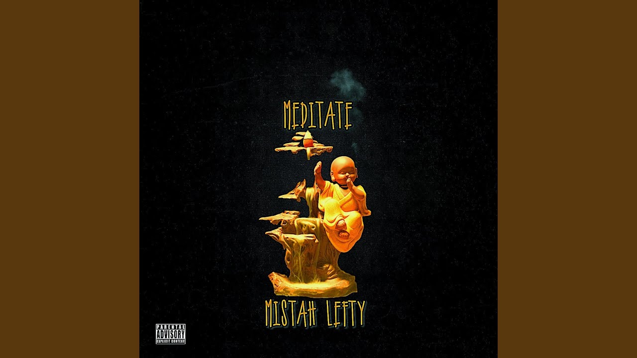 Meditate - Mistah Lefty: Song Lyrics, Music Videos & Concerts