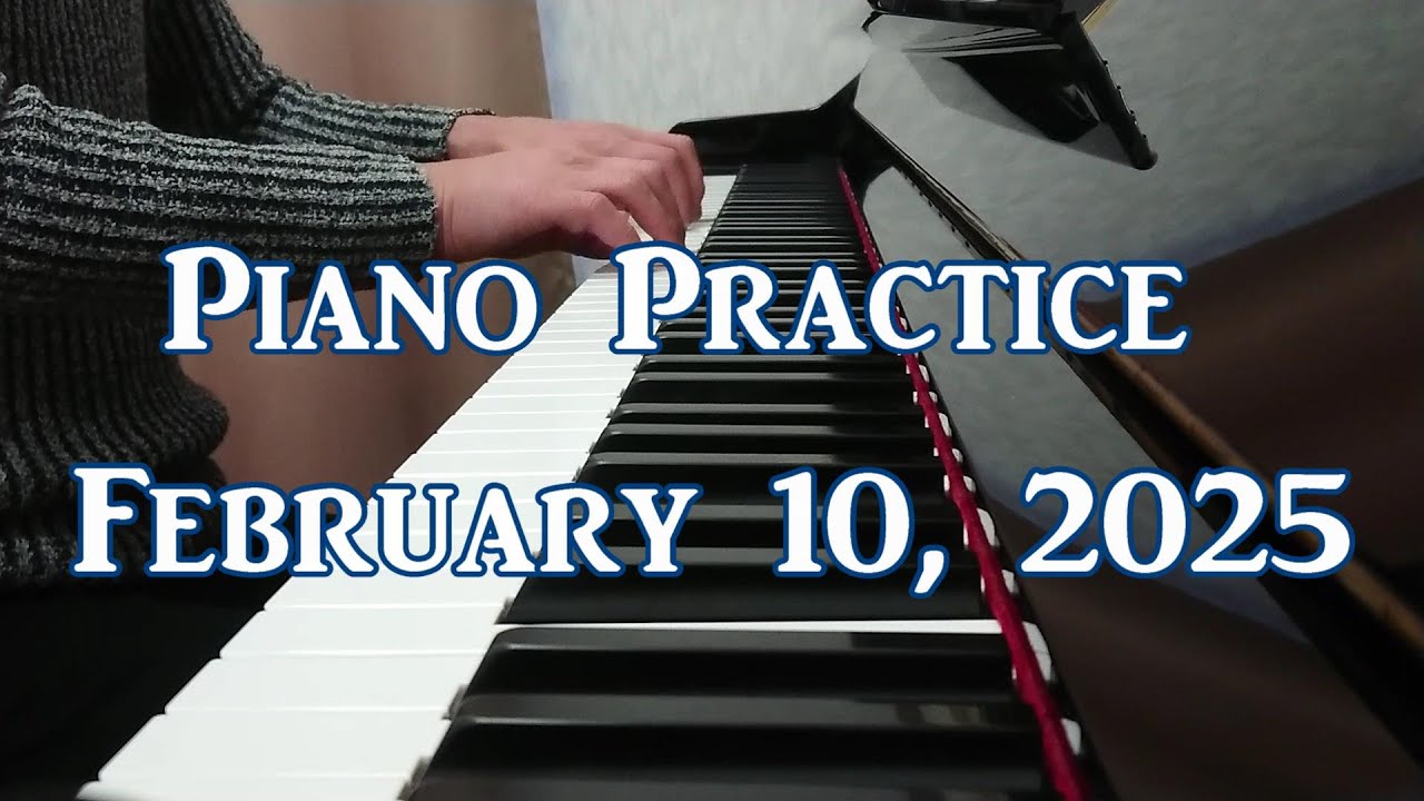 Piano Practice 🎹 ピアノの練習 / (Feb. 10, 2025) / No Piano Sound / Practice ...
