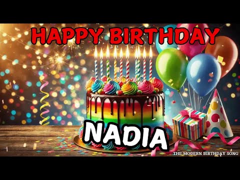 Happy Birthday Nadia! -Share a Birthday Song- The Modern Birthday Song ...