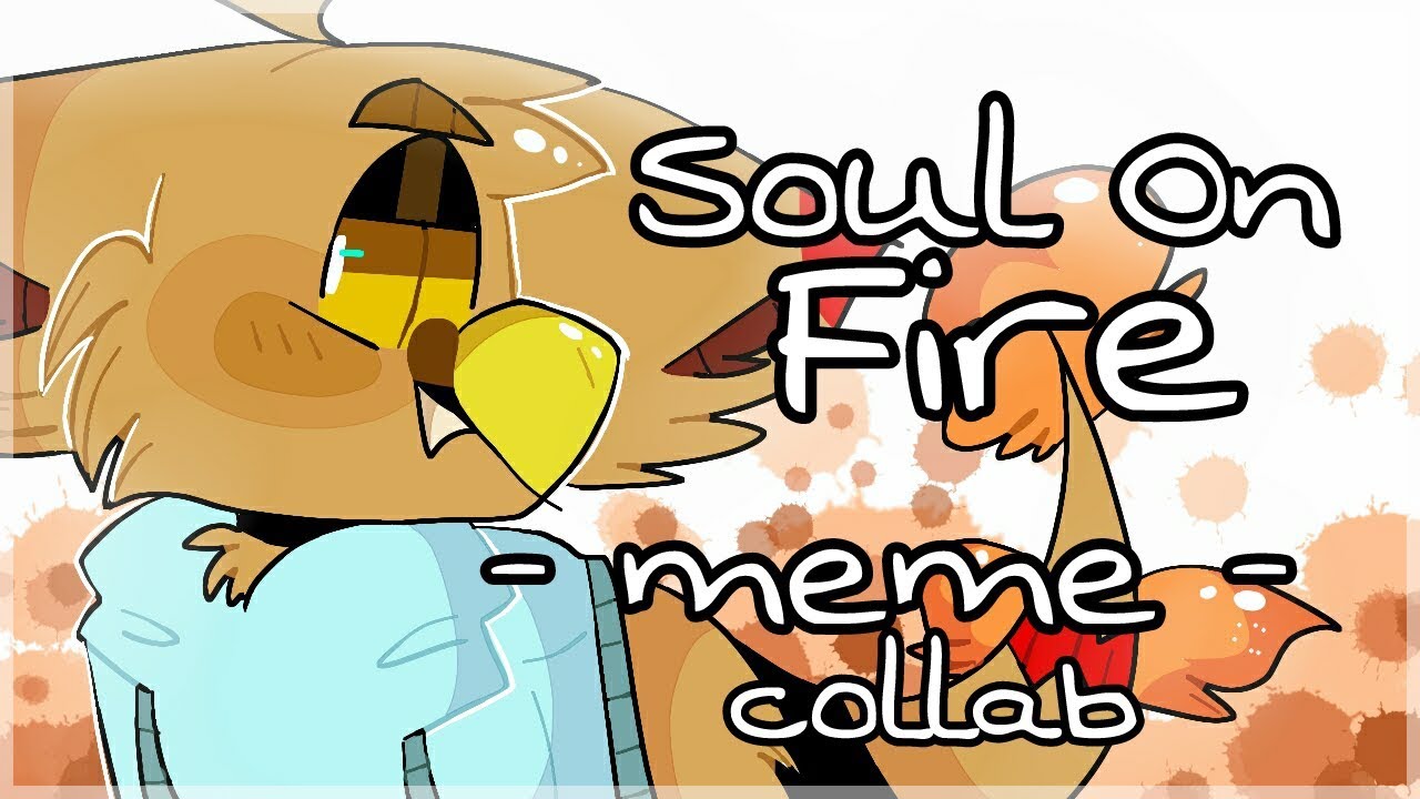 Soul On Fire | Animation Meme {Collab} - YouTube