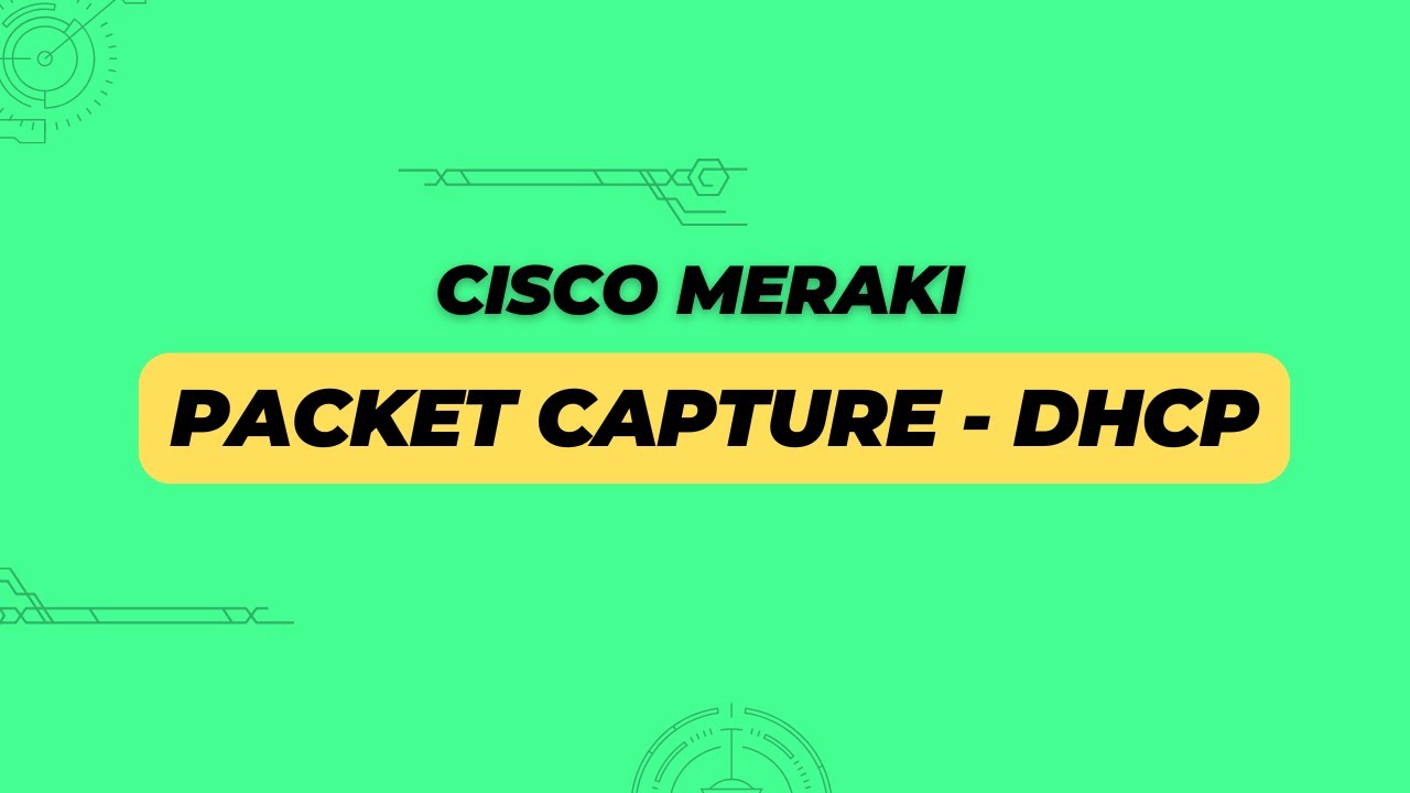 Cisco Meraki - Packet Capture - DHCP - YouTube